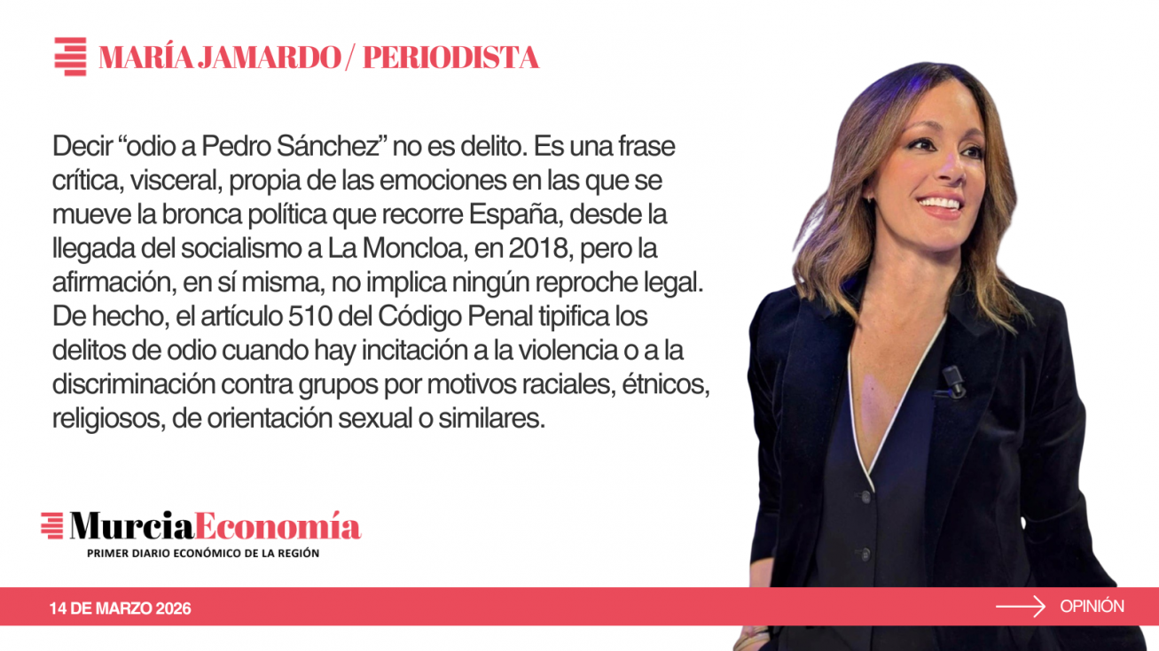 Odio a Pedro Sánchez | MurciaEconomía: El periódico económico regional